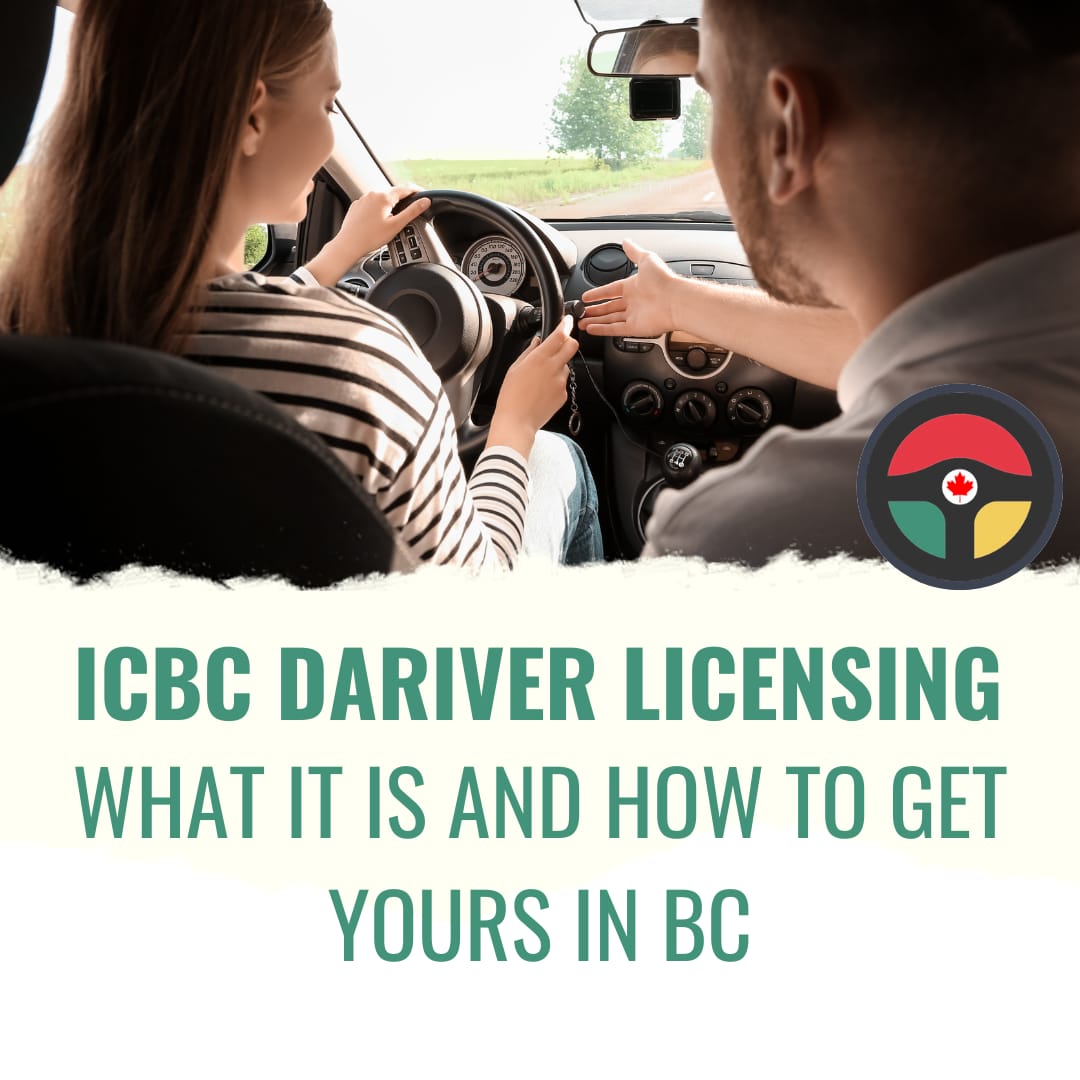 ICBC Driver Licensing: What It Is and How to Get Yours in BC